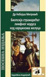 Biopsija Stražarećeg Limfnog Nodusa Kod Karcinoma Želuca Od Nebojša Mitrović