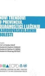 Novi Trendovi U Prevenciji, Dijagnostici I Lečenju Kardiovaskularnih Bolesti Od Duško Vulić, Vladimir Kanjuh, Miodrag Ostojić, Natan D. Wong