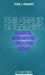 Epilepsije, Dijagnostika, Medikamentno I Operativno Lečenje Od Ivan Ribarić