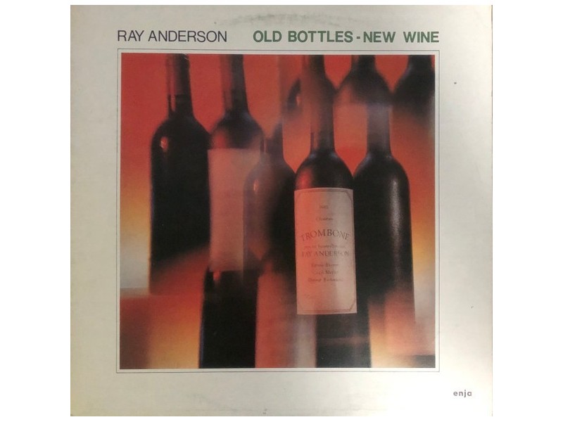 Ray Anderson – Old Bottles - New Wine