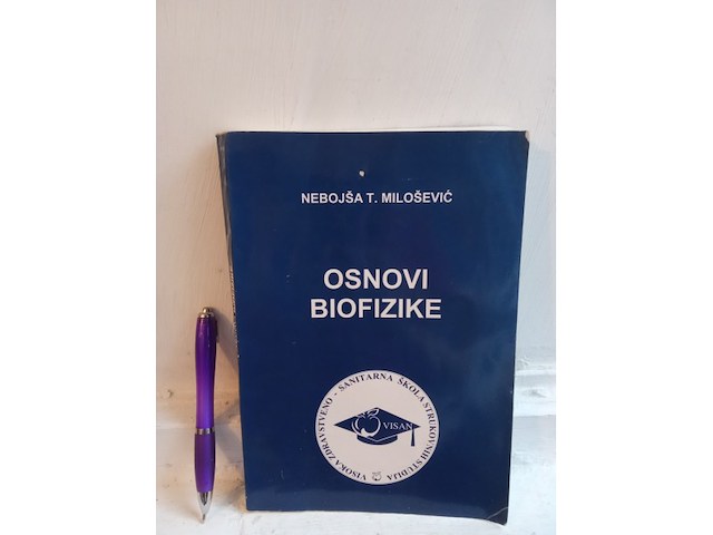 OSNOVI BIOFIZIKE - NEBOJŠA T. MILOŠEVIĆ