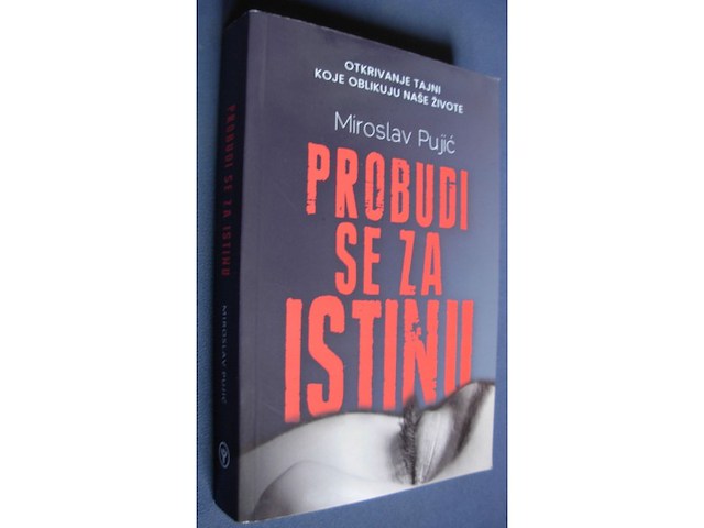 PROBUDI SE ZA ISTINU - Miroslav Pujić