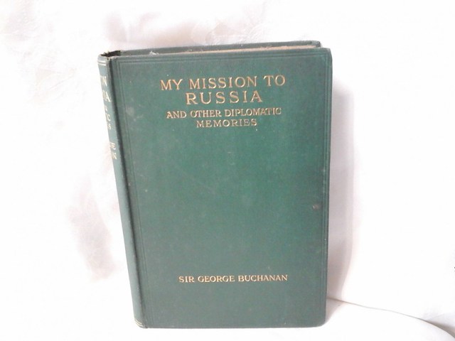 My mission to Russia sir George Buchanan vol II