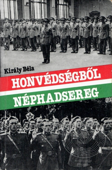 Honvédségből néphadsereg: 1956 egy résztvevő szemével
