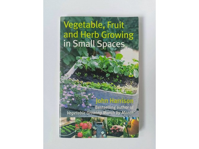 Vegetable, Fruit and Herb Growing in Small Spaces