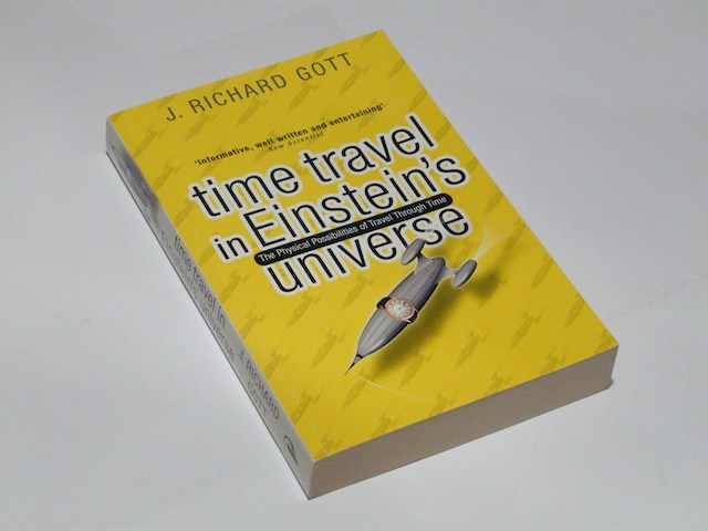 J. Richard Gott - Time Travel: In Einstein`s Universe