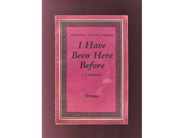 J. B. Priestley - I Have Been Here Before: a Play in Th