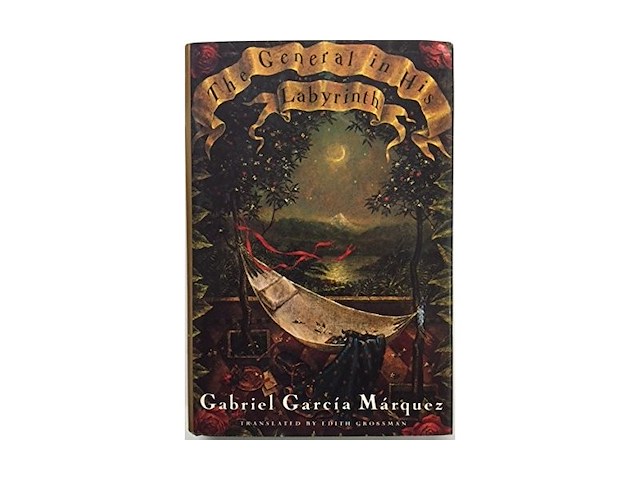 THE GENERAL IN HIS LABYRINTH by Gabriel Garcia Marquez