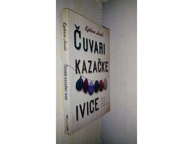 Čuvari Kazačke Ivice - Ljubica Arsić