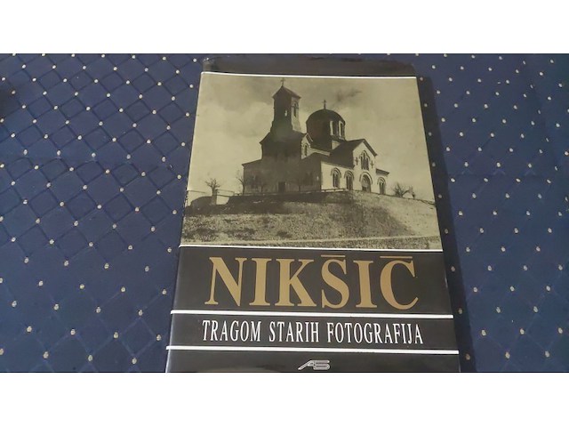 Niksic/Tragom starih fotografija