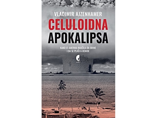 Celuloidna apokalipsa : Kako je Amerika naučila da brine i da se plaši A-bo