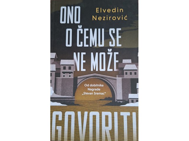 Ono o čemu se ne može govoriti - Elvedin Nezirović