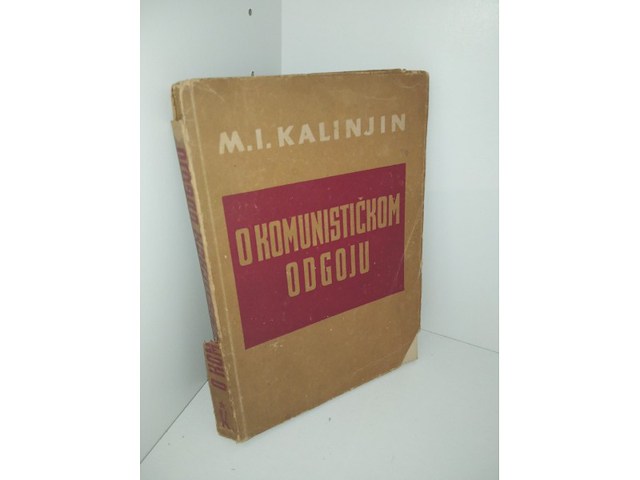 + O komunistickom odgoju - M. I. Kalinjin