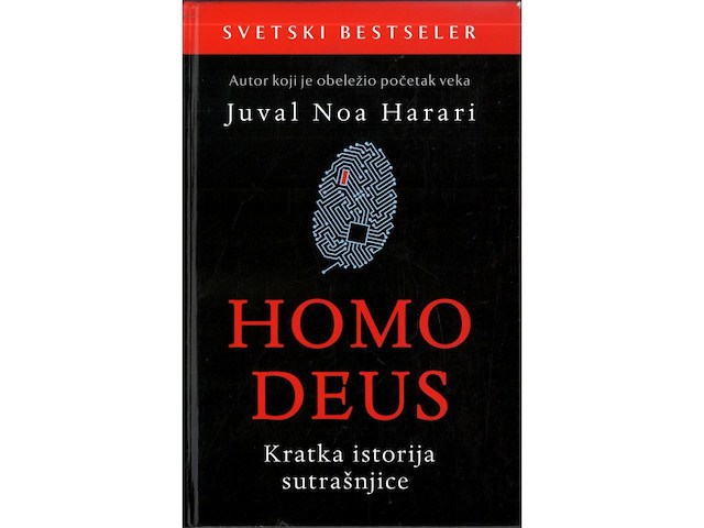 Juval Noa Harari HOMO DEUS (Kratka istorija sutrašnjice