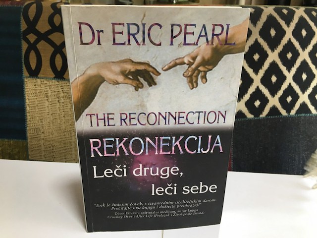 Rekonekcija  Leči druge, leči sebe Dr Eric Pearl