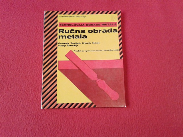 Tehnologija obrade metala: RUČNA OBRADA METALA