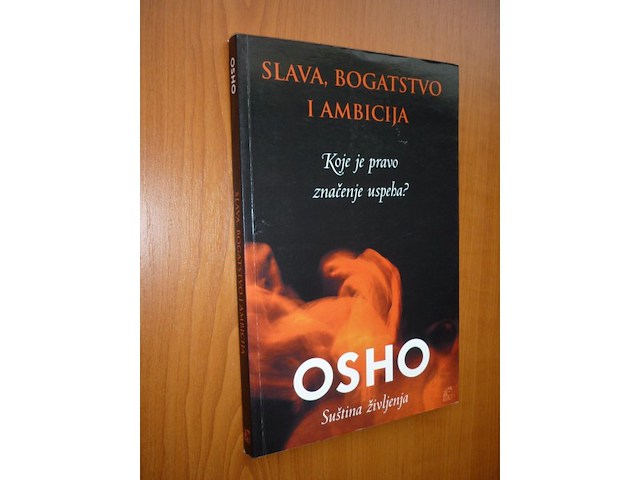 Osho SLAVA, BOGATSTVO I AMBICIJA