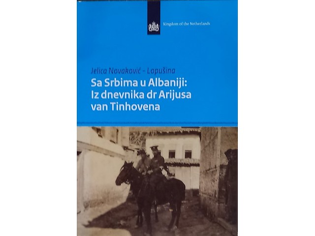 SA SRBIMA U ALBANIJI : IZ DNEVNIKA DR ARIJUSA VAN TINHO