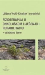 Fizioterapija U Onkološkom Liječenju I Rehabilitaciji Od Ljiljana Vrcić-Kiseljak