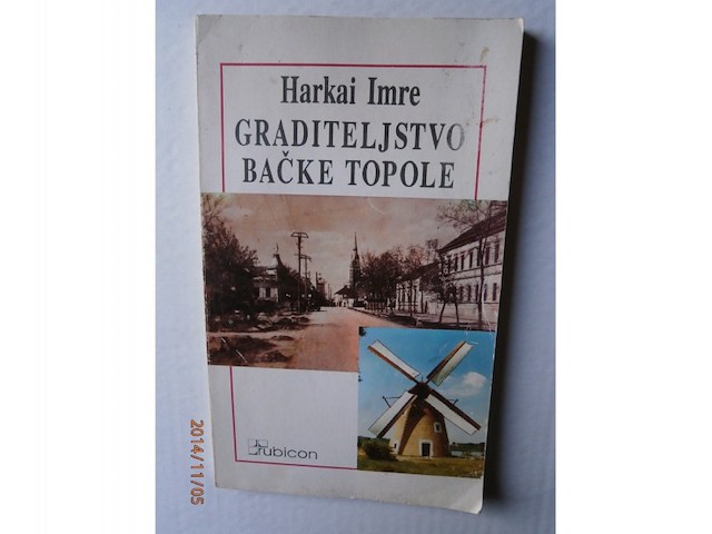 Graditeljstvo Bačke Topole, Harkai Imre