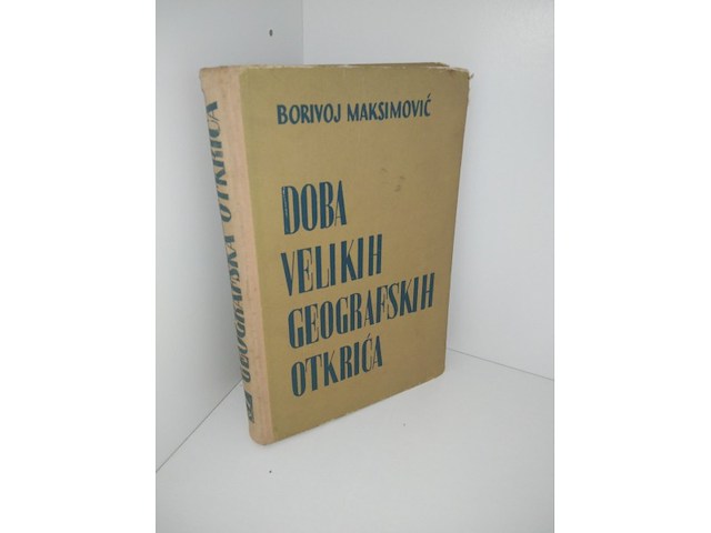 + Doba velikih geografskih otkrica - Borivoj Maksimovic