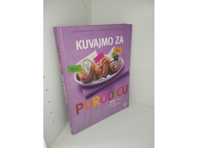 + Kuvajmo za porodicu: 365 recepata za svaki dan i za svaciji ukus - Dagmar fon Kram, Suzana Bodenstajner, Martina Kitler, Julia Skovronek