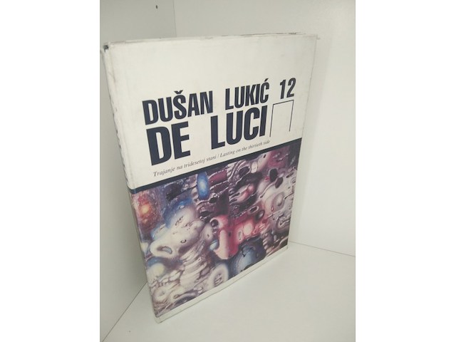 + Dusan Lukic De Luci: Lucizam i paralelni svet - Djordje Kadijevic