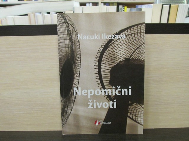 NEPOMIČNI ŽIVOTI - Nacuki Ikezava