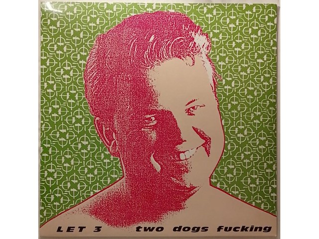 Let 3 - Two Dogs Fucking  [LP, RE]