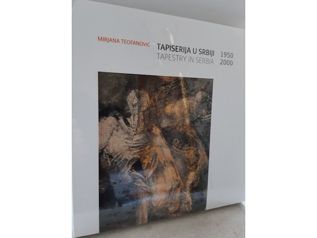 Tapiserija u Srbiji 1950-2000 Mirjana Teofanović
