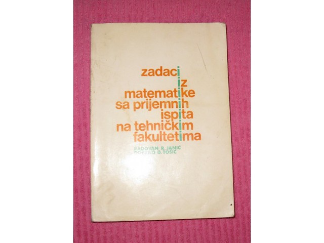 ZADACI IZ MATEMATIKE SA PRIJEMNIH ISPITA NA TEHNI