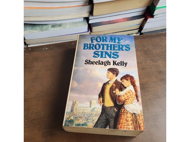 Sheelagh Kelly - For My Brother`s Sins