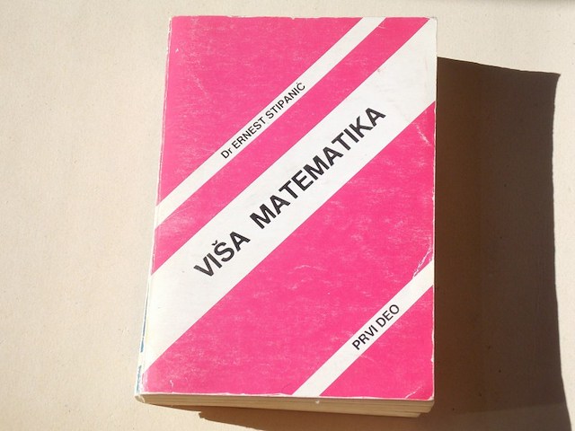 Viša matematika 1. deo - Dr Ernest Stipanić