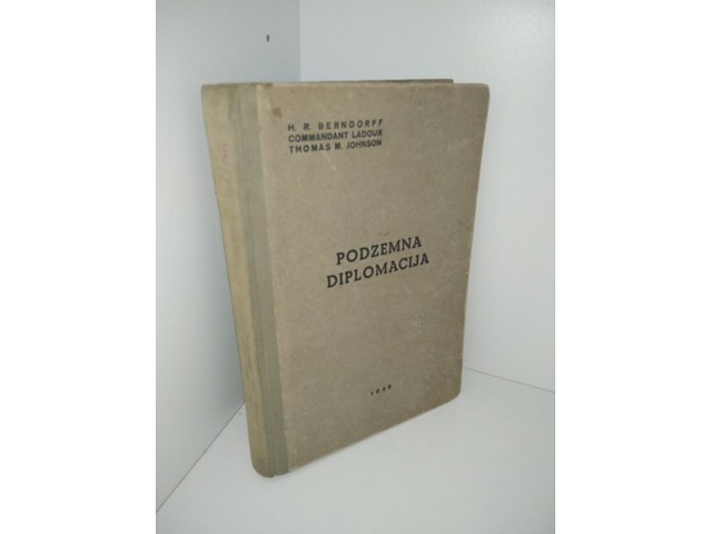 + Podzemna diplomacija - H.R. Berndorff, COmmandant Ladoux,  Thomas M. Johnson