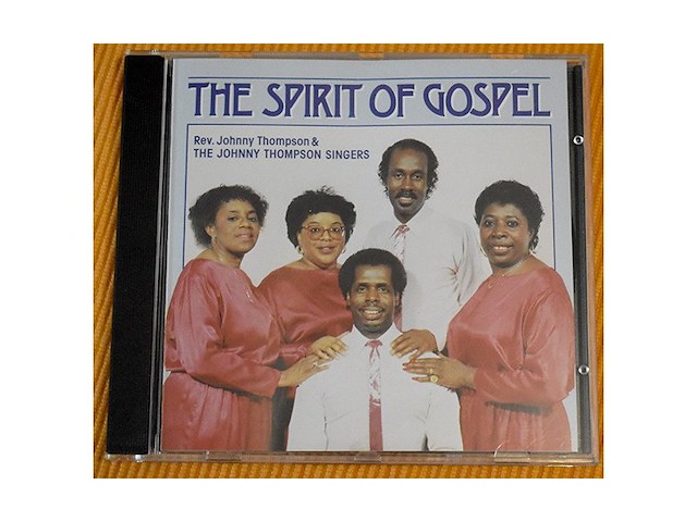 Johnny Thompson Singers - The Spirit Of Gospel