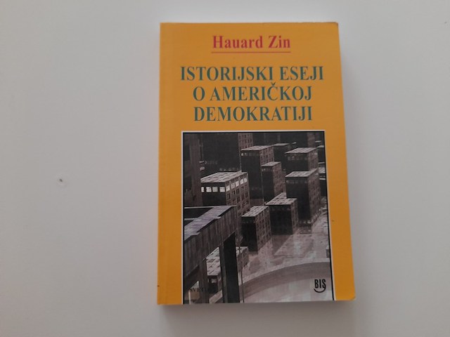 Istorijski eseji o američkoj demokratiji - Hauard Zin