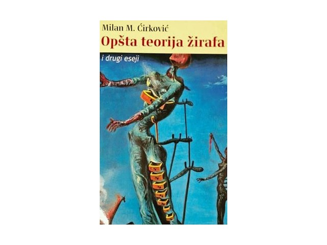 Opšta teorija žirafa i drugi eseji - Milan M. Ćirković