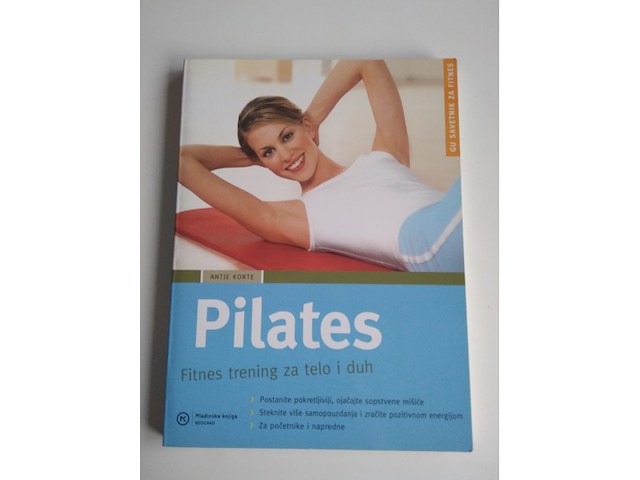 Pilates - fitnes trening za telo i duh - Antje Korte