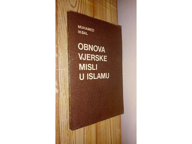 Obnova vjerske misli u islamu - Muhamed Ikbal