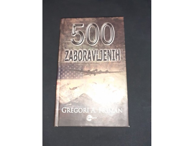 500 ZABORAVLJENIH /Gregori A. Friman