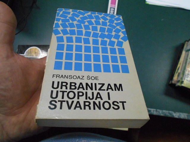 Fansoaz Šoe-Urbanizam utopija i stvarnost