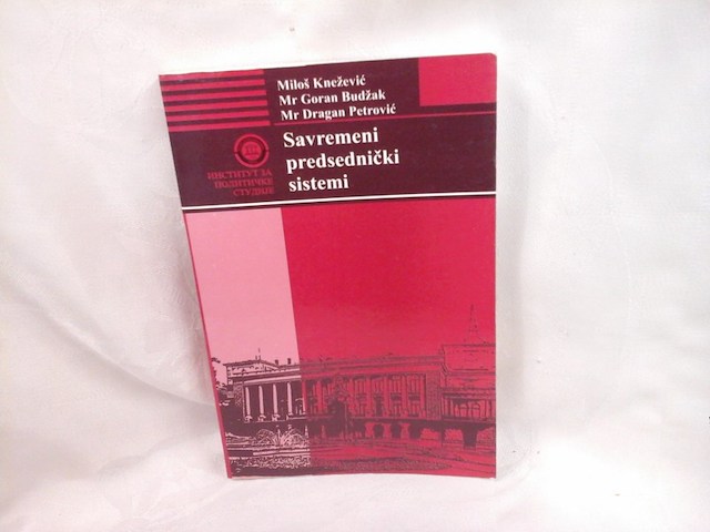 Savremeni predsednički sistemi Miloš Knežević Goran