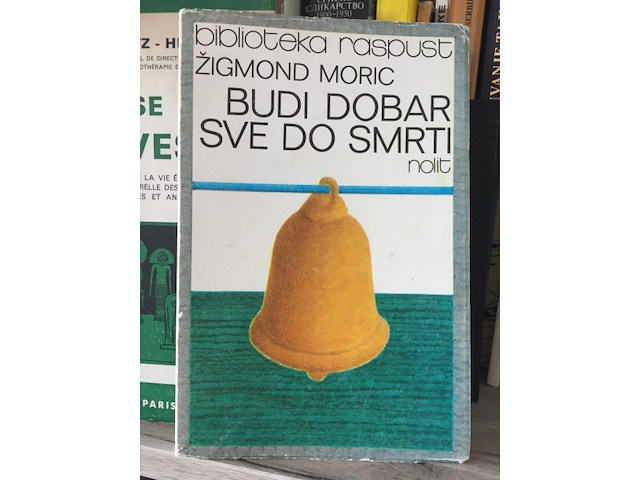 Zigmond Moric BUDI DOBAR SVE DO SMRTI (RETKO)