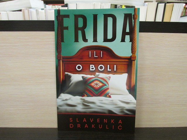 FRIDA ili o boli - Slavenka Drakulić