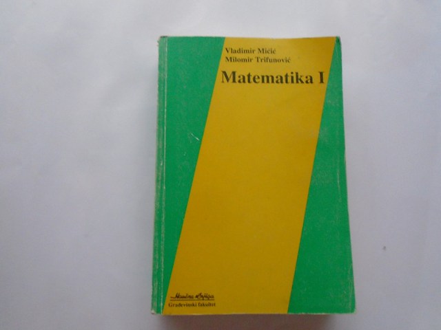 Matematika I, V.Mićić, M.Trifunović, naučna knjiga, GF