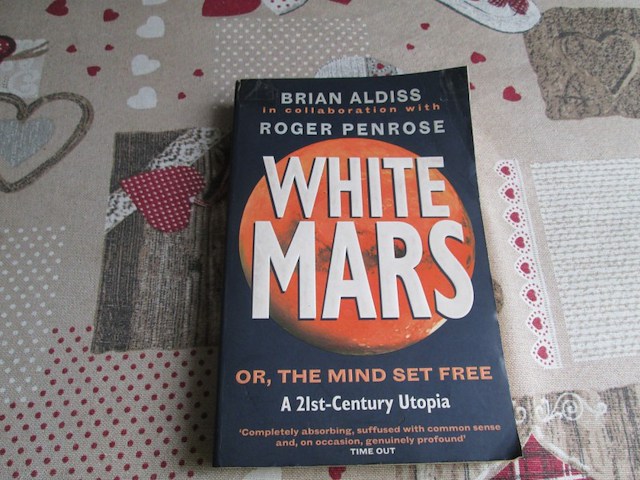 WHITE MARS - Brian Aldiss, Roger Penrose