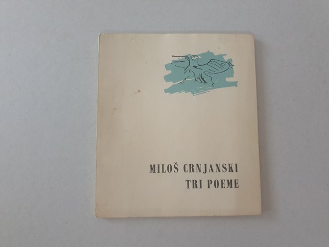 Milos Crnjanski - Tri poeme, Retko !!!