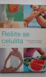 Rešite Se Celulita – 7 Načina Kako Pobediti Celulit Od Helen Foster