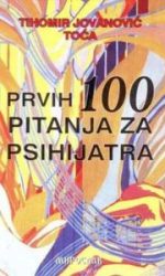 Prvih 100 Pitanja Za Psihijatra Od Tihomir Jovanović Toća