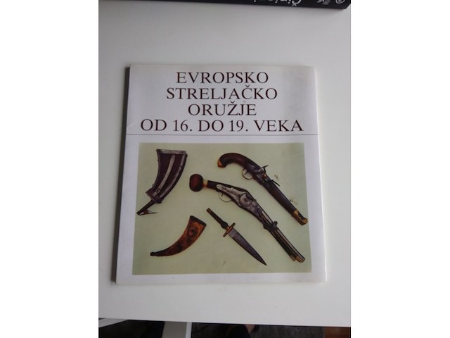 Evropsko streljačko oružje od 16.do 19.veka